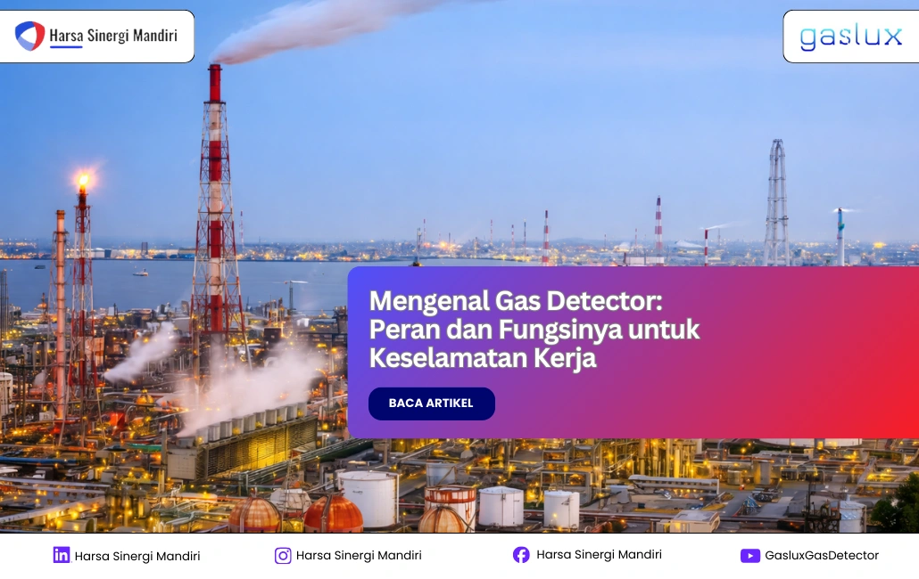 Mengenal Gas Detector: Peran dan Fungsinya untuk Keselamatan Kerja